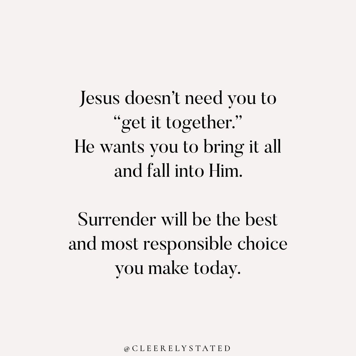 Jesus doesn't need you to "get it together." – Cleerely Stated