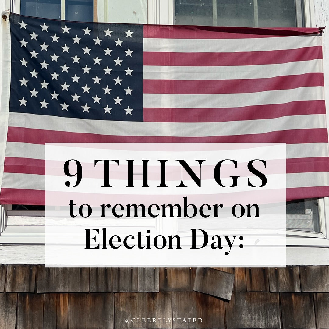 9 things to remember on Election Day: – Cleerely Stated