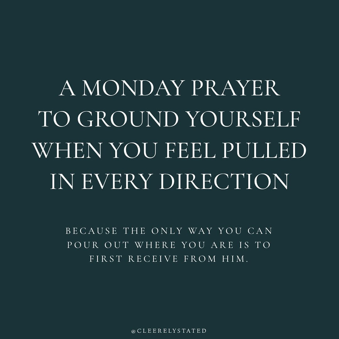A prayer to ground yourself when you feel pulled in every direction ...