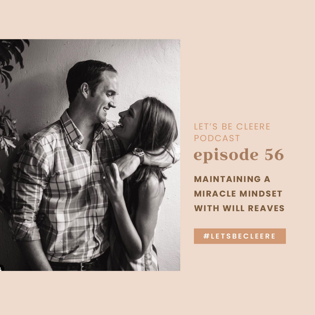 Episode 56: Maintaining a miracle mindset with Will Reaves – Cleerely ...