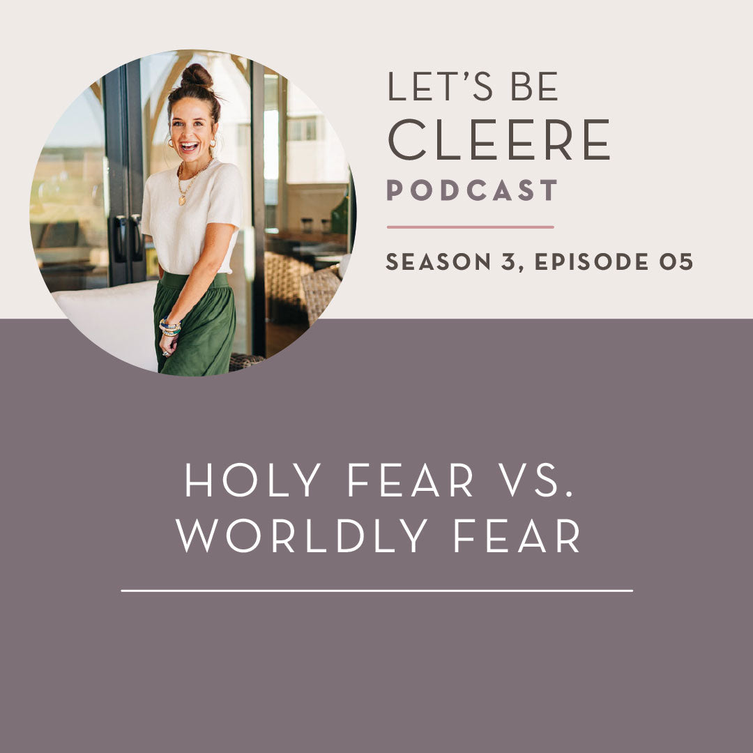 S3EP05: Holy fear vs. worldy fear – Cleerely Stated