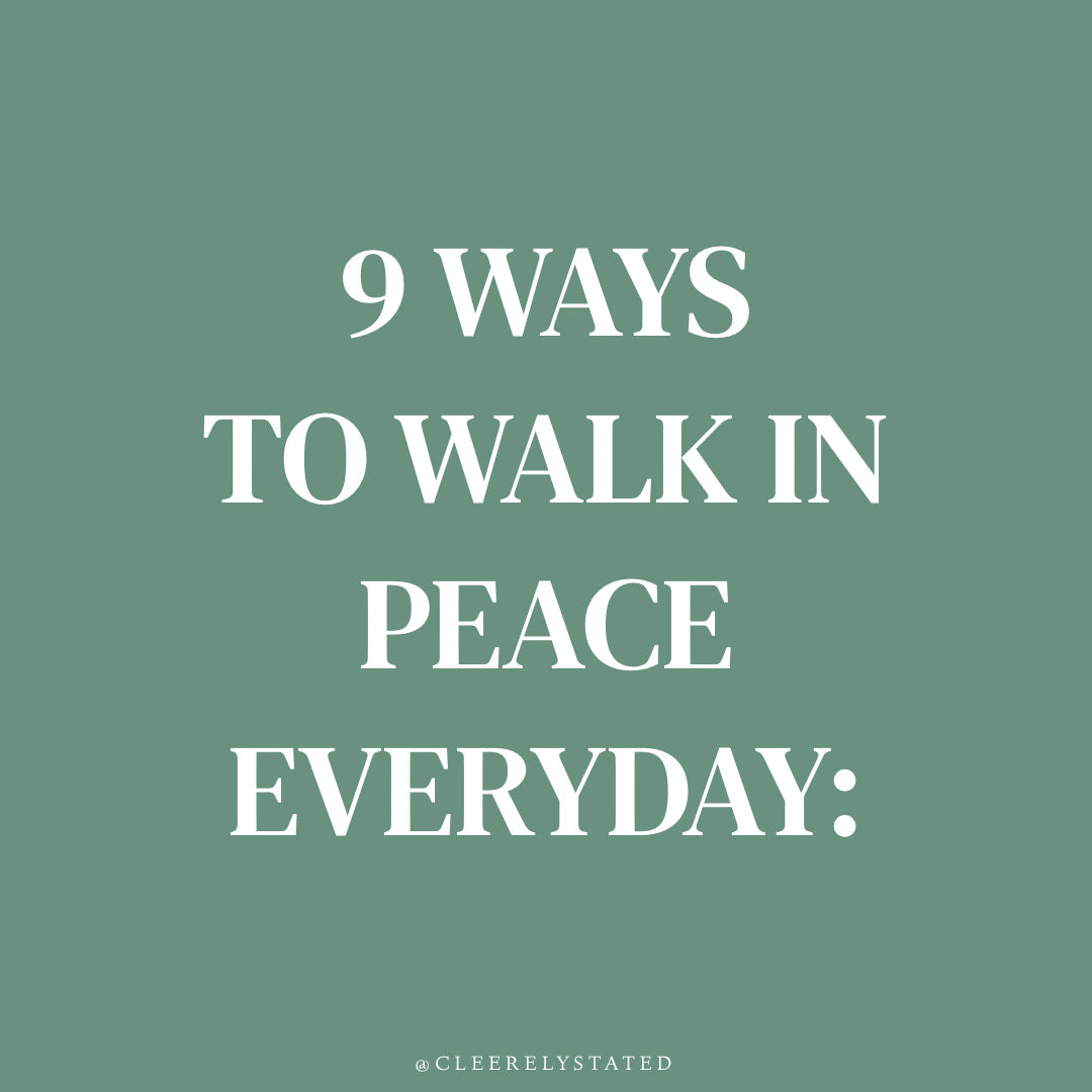9 ways to walk in peace everyday – Cleerely Stated
